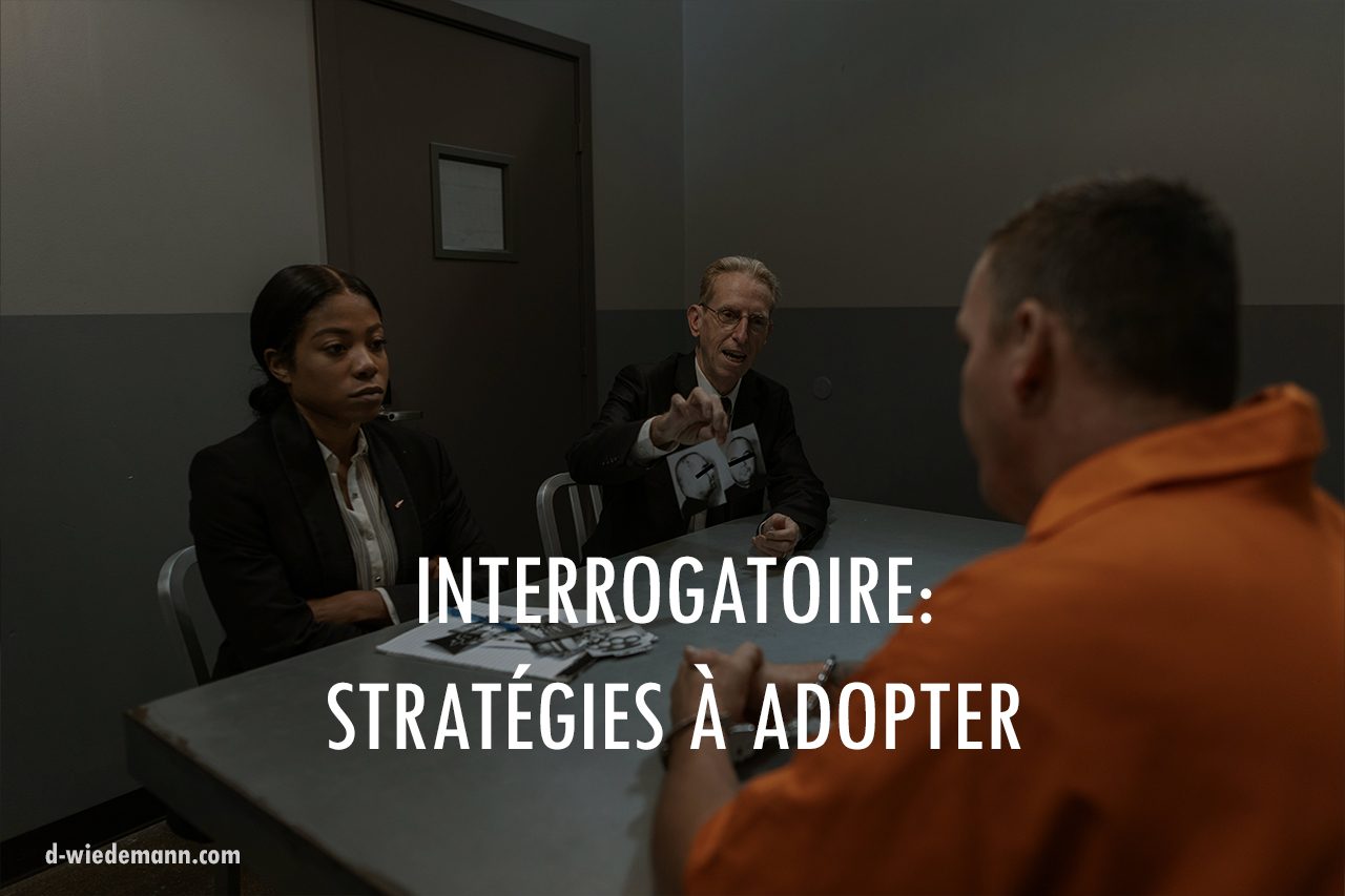 Interrogatoire : stratégies à adopter - RÉMY D. WIEDEMANN