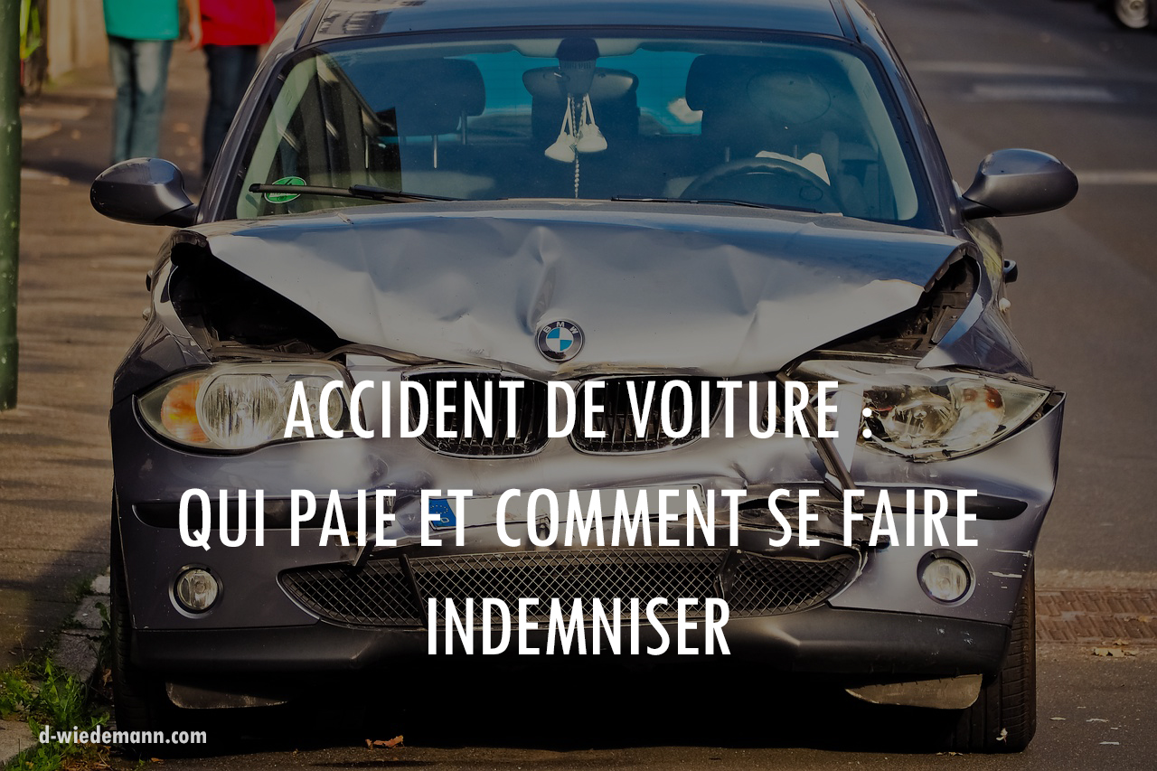 Accident de voiture : qui paie et comment se faire indemniser ...